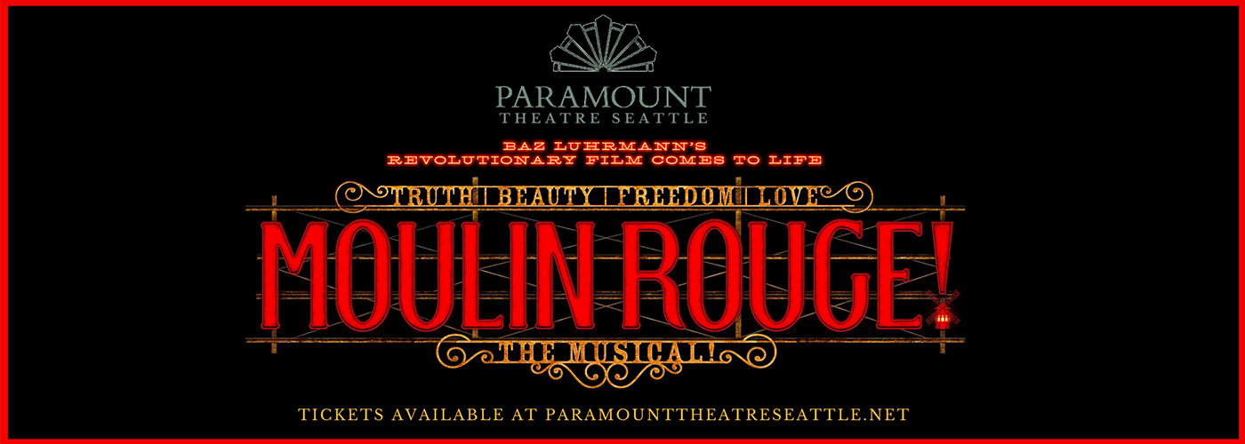 Moulin Rouge – The Musical Tickets | Paramount Theatre | Seattle ... Moulin Rouge – The Musical Tickets | Paramount Theatre | Seattle ...